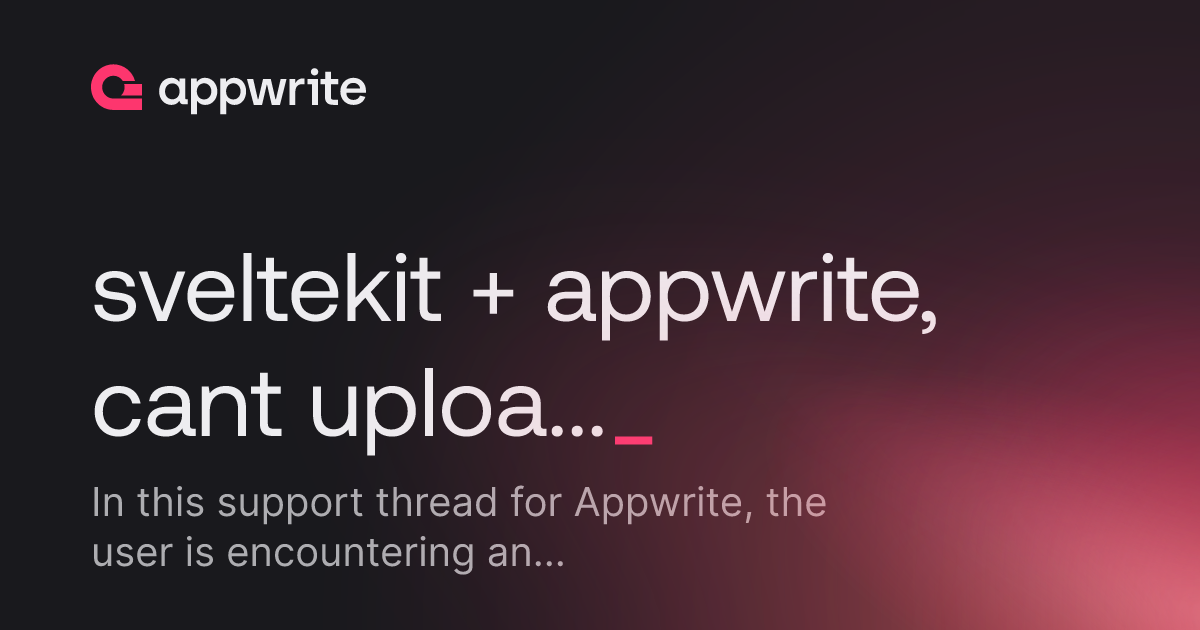 Sveltekit Appwrite Cant Upload Image From Form To Appwrite Bucket 1475